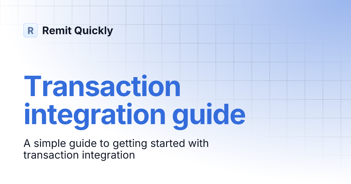 Transaction integration guide | Remit Quickly